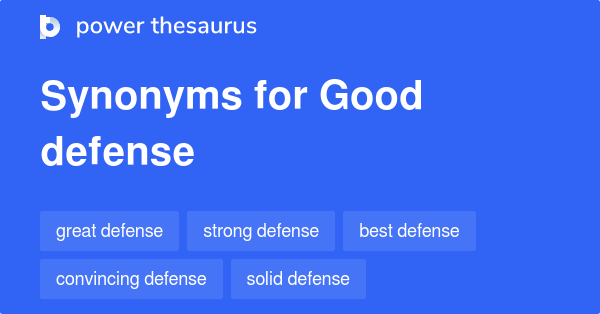 GOOD DEFENSE Synonyms: 295 Similar Phrases