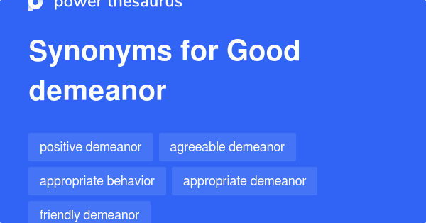 GOOD DEMEANOR Synonyms: 85 Similar Words & Phrases