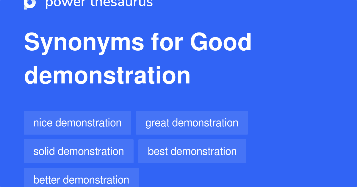 GOOD DEMONSTRATION Synonyms: 33 Similar Phrases