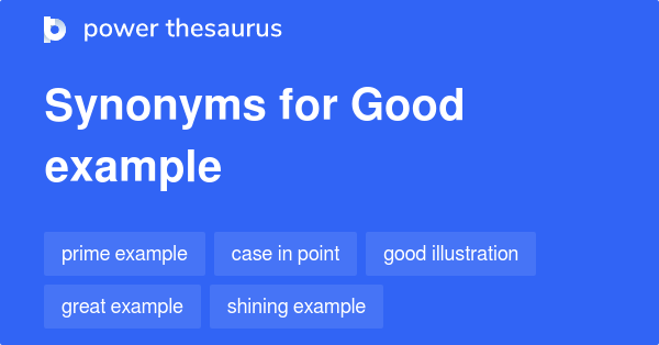 GOOD EXAMPLE Synonyms: 182 Similar Words & Phrases