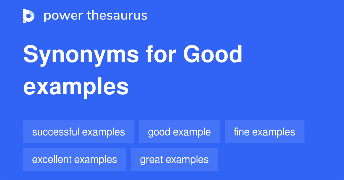 GOOD EXAMPLES Synonyms: 175 Similar Words & Phrases