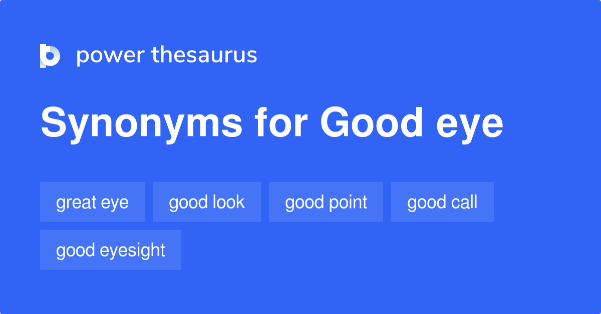 Good Eye synonyms - 268 Words and Phrases for Good Eye