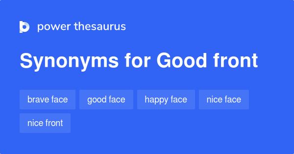 GOOD FRONT Synonyms: 83 Similar Words & Phrases
