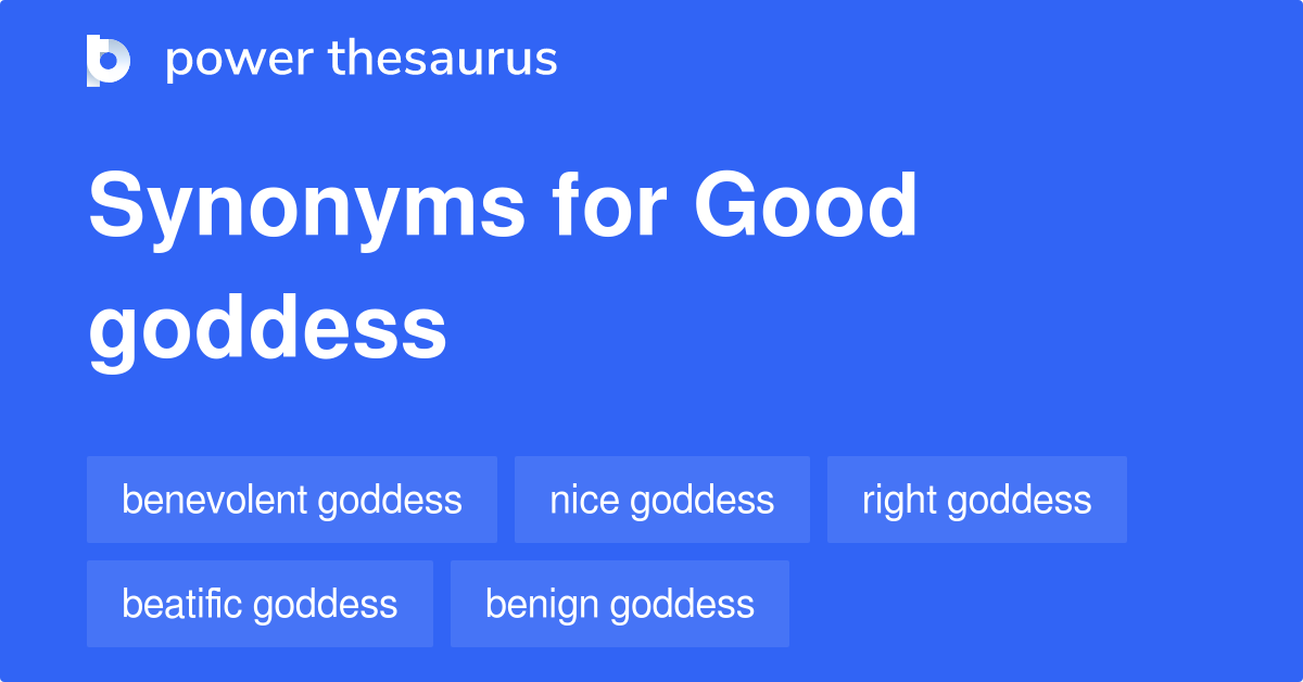 Good Goddess synonyms - 32 Words and Phrases for Good Goddess