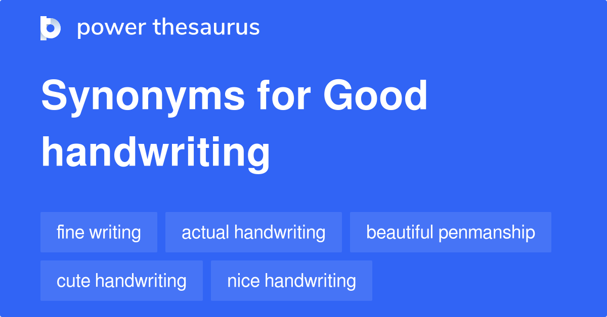 GOOD HANDWRITING Synonyms: 51 Similar Words & Phrases