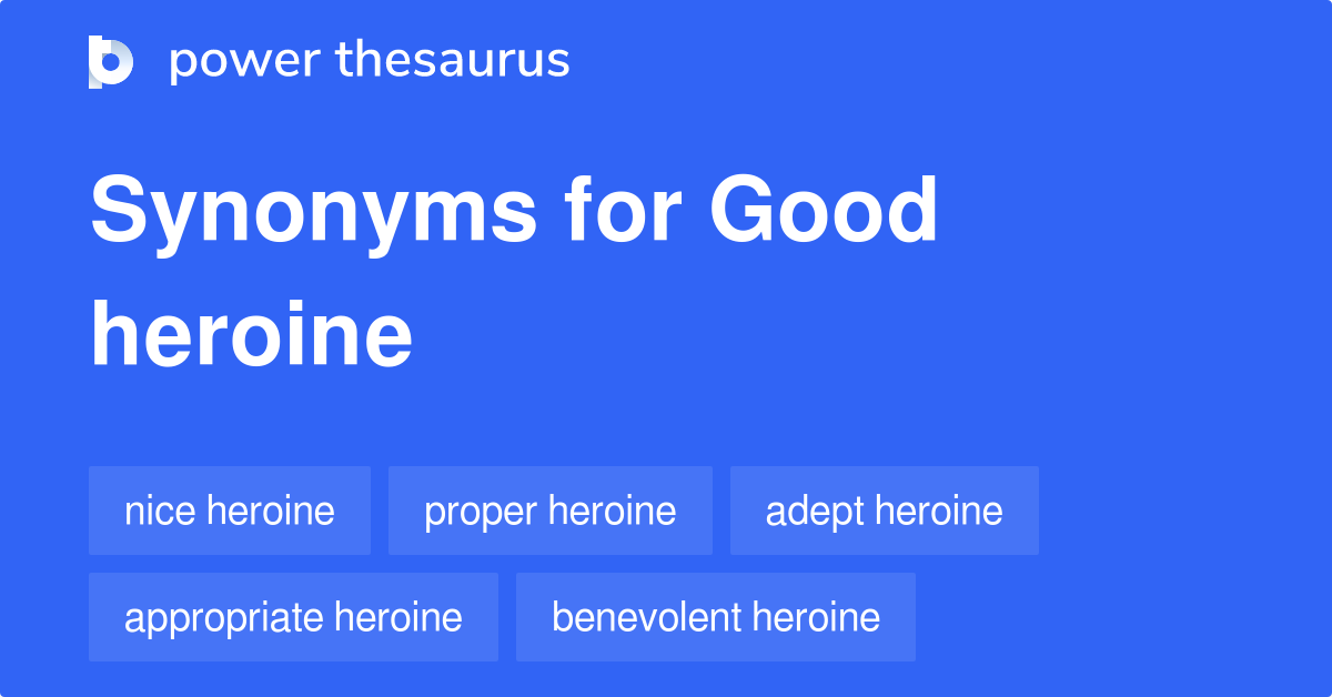 Good Heroine synonyms - 31 Words and Phrases for Good Heroine