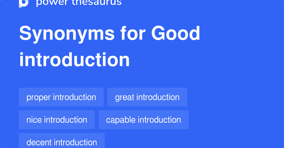 GOOD INTRODUCTION Synonyms: 62 Similar Phrases