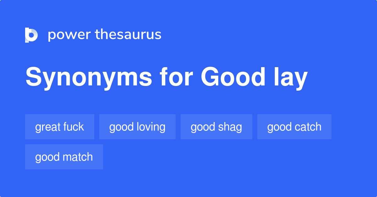 Good Lay synonyms - 55 Words and Phrases for Good Lay