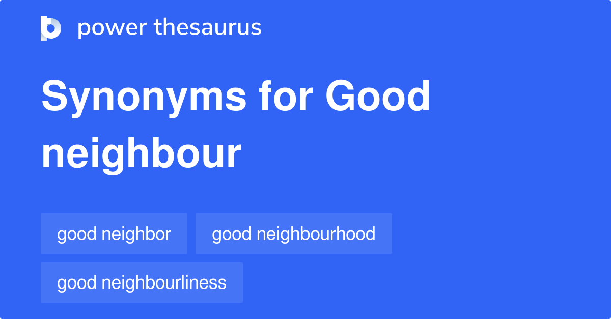 Good Neighbour synonyms - 16 Words and Phrases for Good Neighbour