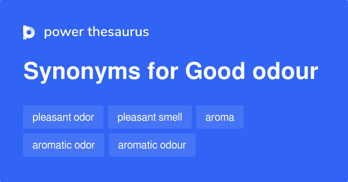 Good Odour synonyms - 55 Words and Phrases for Good Odour