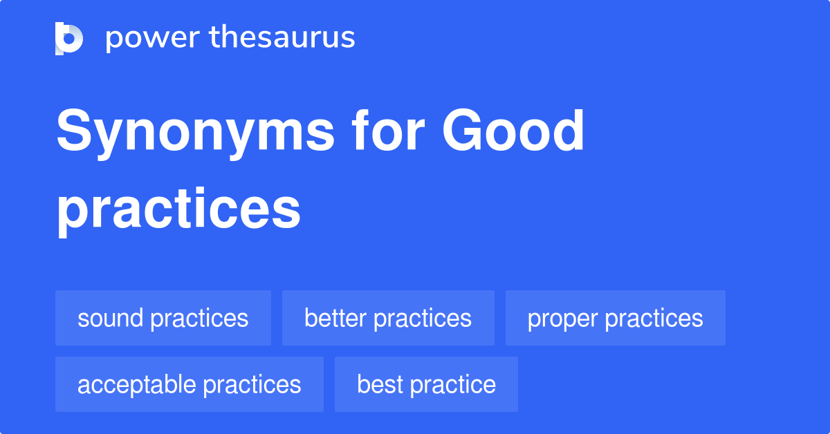 GOOD PRACTICES Synonyms: 54 Similar Phrases