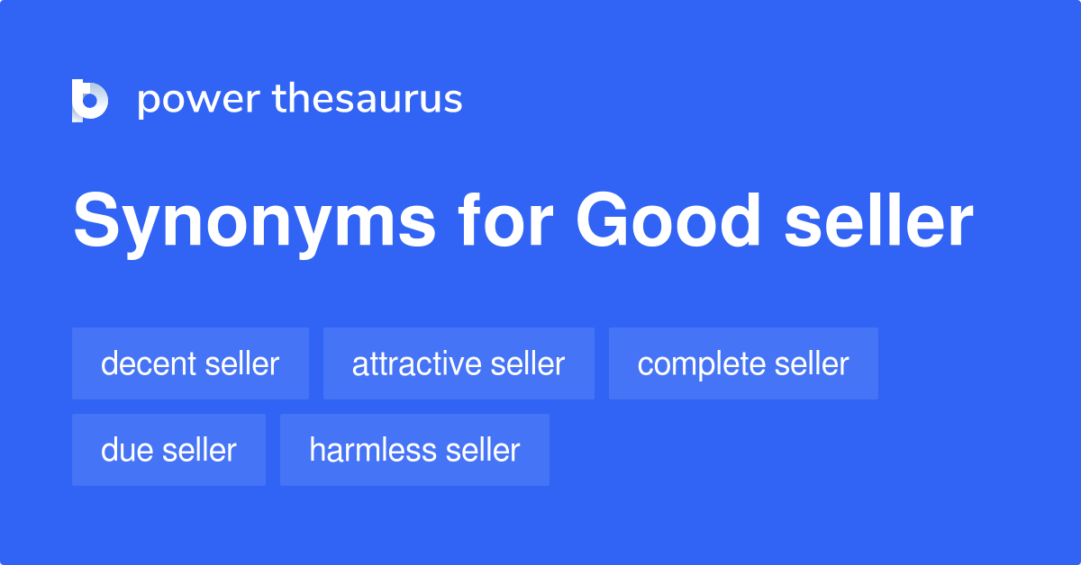 GOOD SELLER Synonyms: 12 Similar Phrases