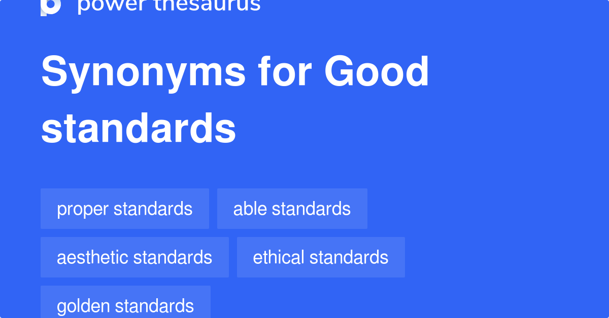 GOOD STANDARDS Synonyms: 29 Similar Phrases