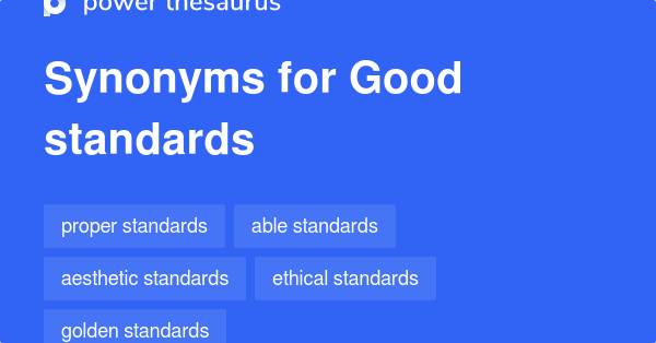 GOOD STANDARDS Synonyms: 29 Similar Phrases
