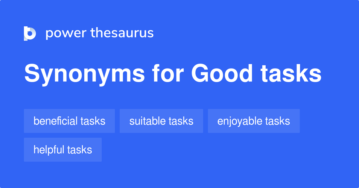 Good Tasks synonyms - 10 Words and Phrases for Good Tasks