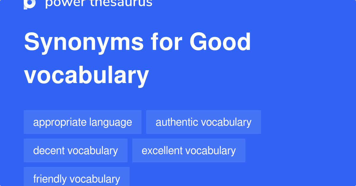GOOD VOCABULARY Synonyms: 17 Similar Phrases