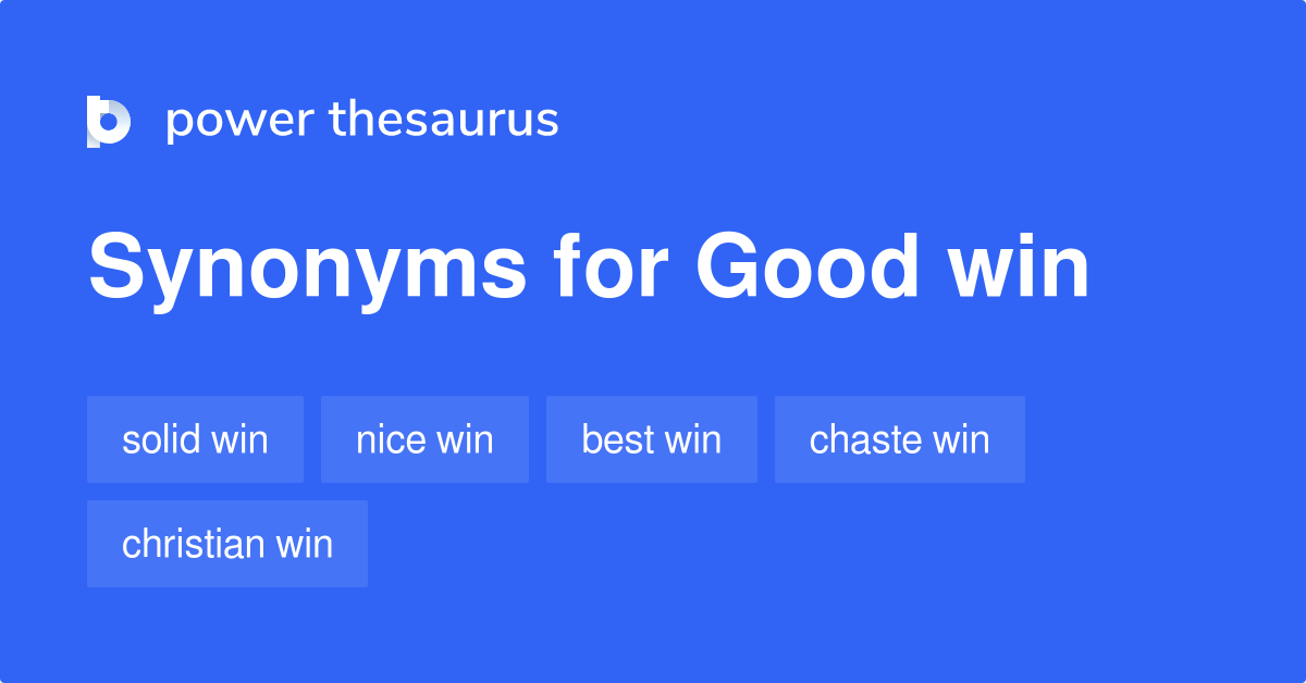 GOOD WIN Synonyms: 31 Similar Phrases