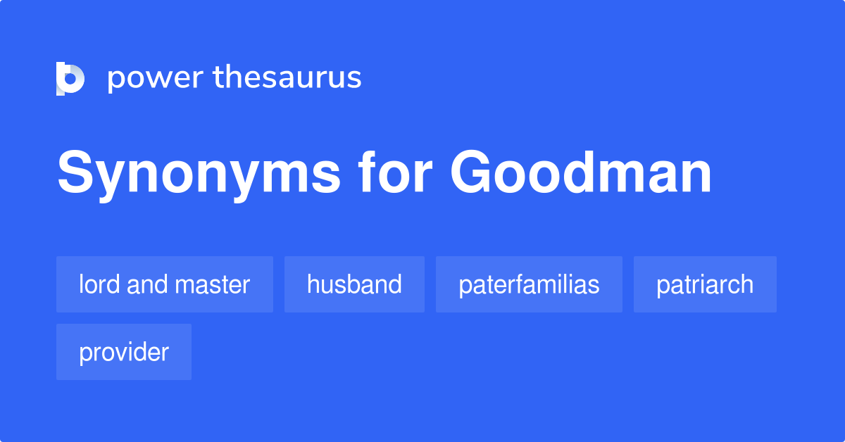 GOODMAN Synonyms: 32 Similar Words & Phrases