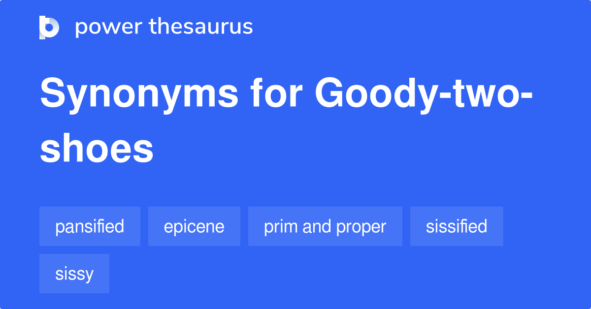 Goody-two-shoes synonyms - 71 Words and Phrases for Goody-two-shoes
