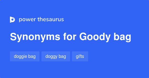 GOODY BAG Synonyms: 58 Similar Words & Phrases
