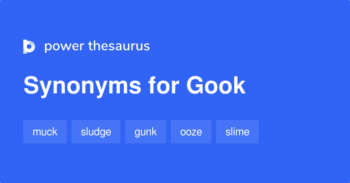 Gook synonyms - 213 Words and Phrases for Gook