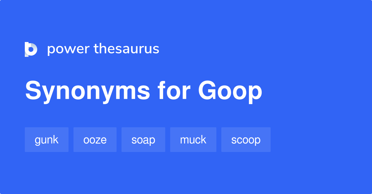 GOOP Synonyms: 320 Similar Words & Phrases