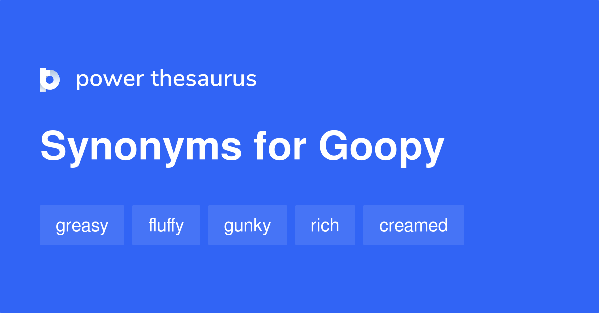 GOOPY Synonyms: 60 Similar Words