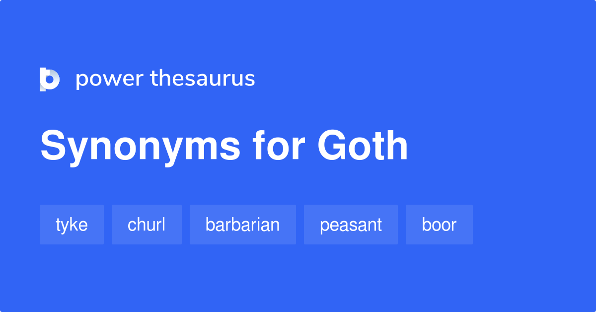 GOTH Synonyms: 73 Similar Words & Phrases