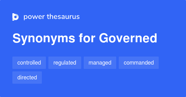 GOVERNED Synonyms: 705 Similar Words & Phrases