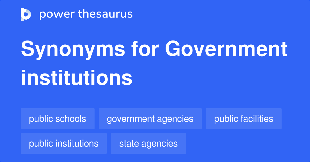 Government Institutions synonyms - 251 Words and Phrases for Government ...