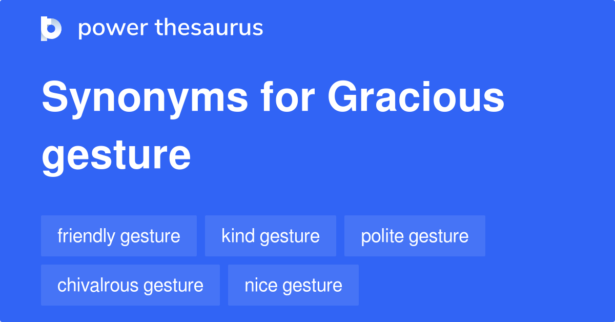 Gracious Gesture synonyms - 112 Words and Phrases for Gracious Gesture