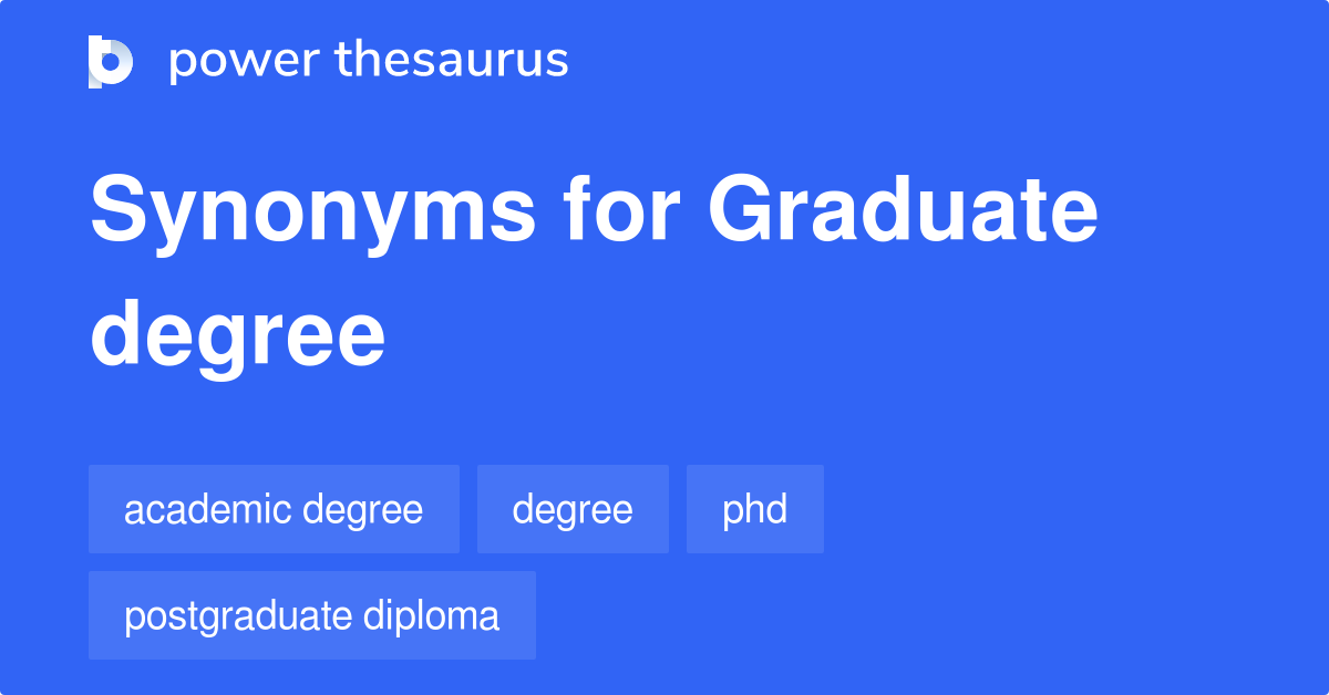 Graduate Degree synonyms - 70 Words and Phrases for Graduate Degree