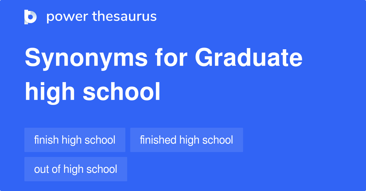 Graduate High School synonyms - 40 Words and Phrases for Graduate High ...