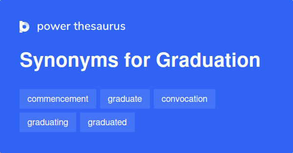 GRADUATION Synonyms: 550 Similar Words & Phrases