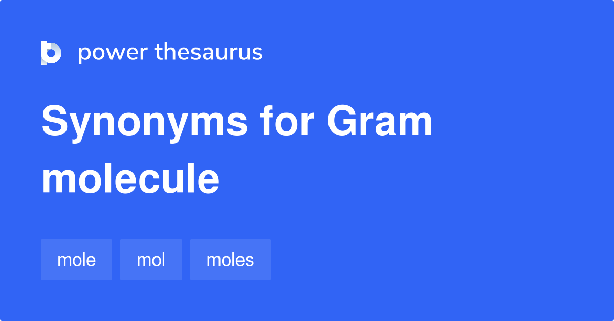 Gram Molecule synonyms - 10 Words and Phrases for Gram Molecule