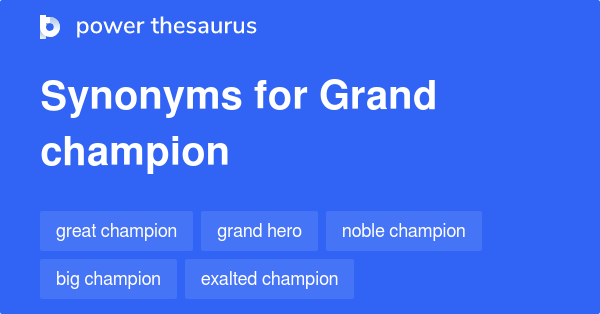 Grand Champion synonyms - 118 Words and Phrases for Grand Champion