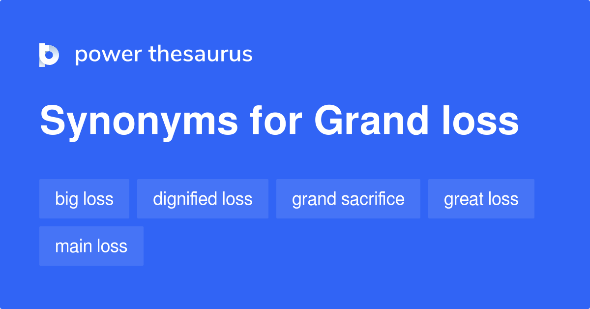 Grand Loss synonyms - 16 Words and Phrases for Grand Loss