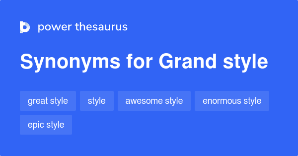 Grand Style synonyms - 66 Words and Phrases for Grand Style