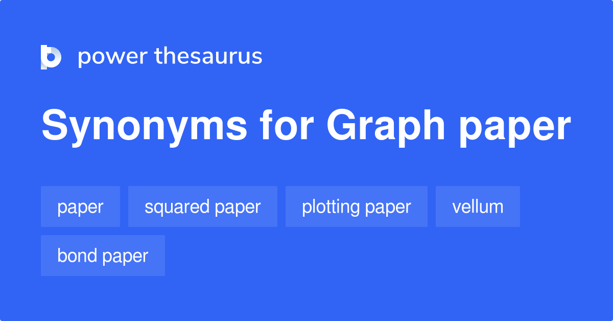 GRAPH PAPER Synonyms: 140 Similar Words & Phrases