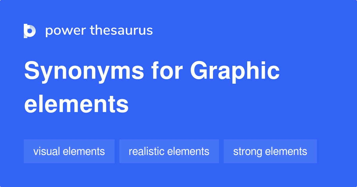 Graphic Elements synonyms - 114 Words and Phrases for Graphic Elements