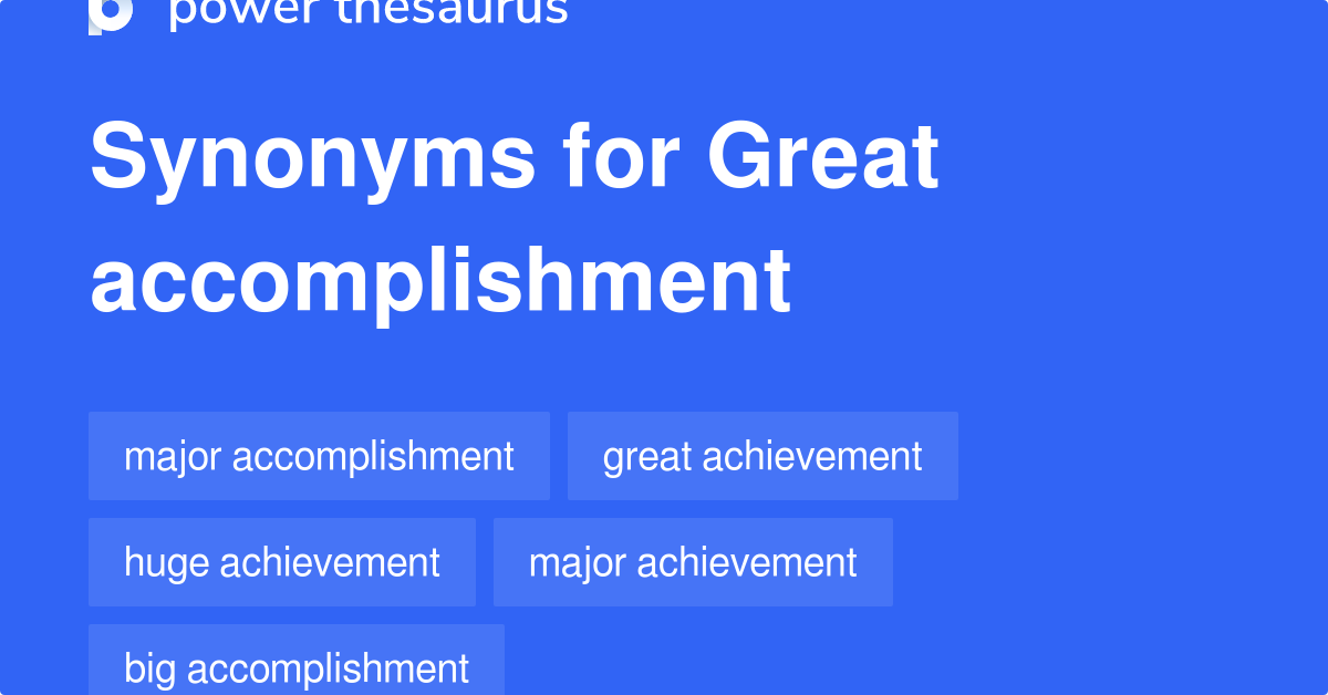 GREAT ACCOMPLISHMENT Synonyms: 292 Similar Phrases