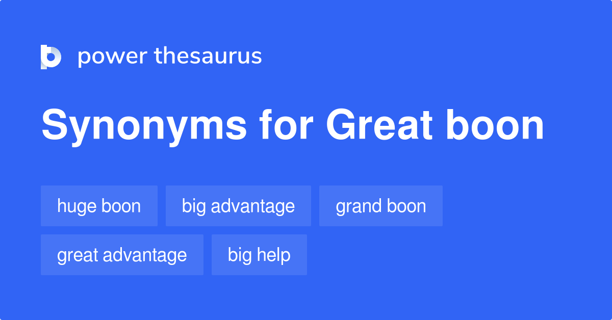 Great Boon synonyms - 98 Words and Phrases for Great Boon
