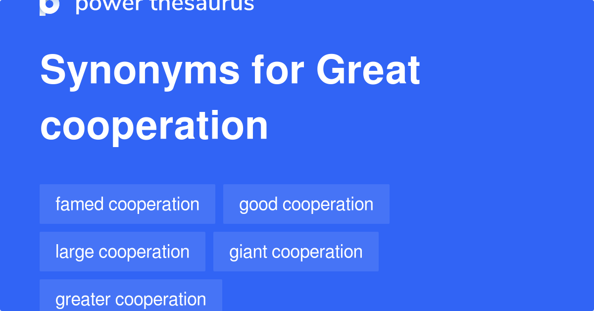 Great Cooperation synonyms - 14 Words and Phrases for Great Cooperation
