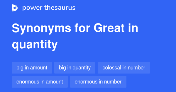 Great In Quantity synonyms - 53 Words and Phrases for Great In Quantity