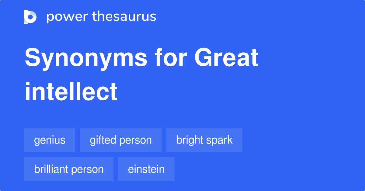 Great Intellect synonyms - 101 Words and Phrases for Great Intellect