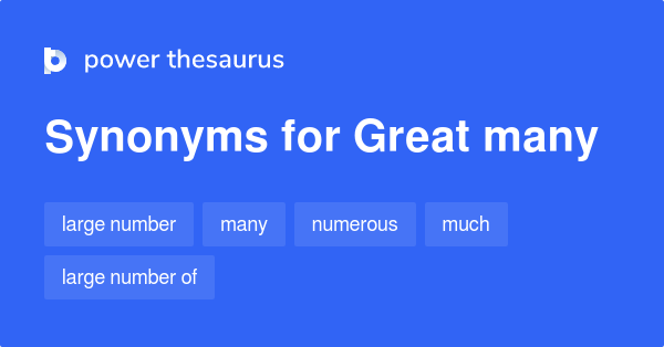 GREAT MANY Synonyms: 523 Similar Words & Phrases