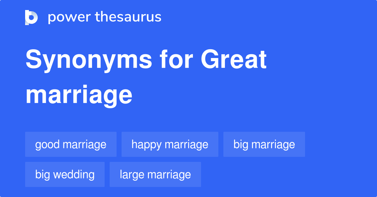 Great Marriage synonyms - 48 Words and Phrases for Great Marriage