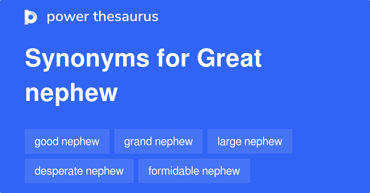 Great Nephew synonyms - 32 Words and Phrases for Great Nephew