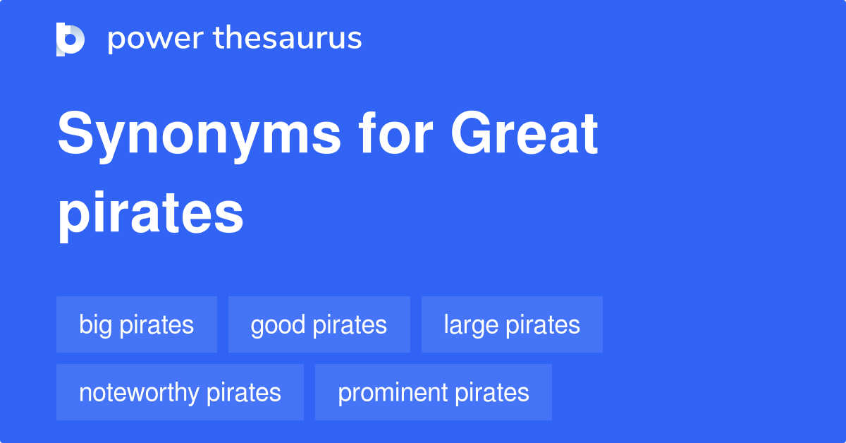 Great Pirates synonyms - 11 Words and Phrases for Great Pirates