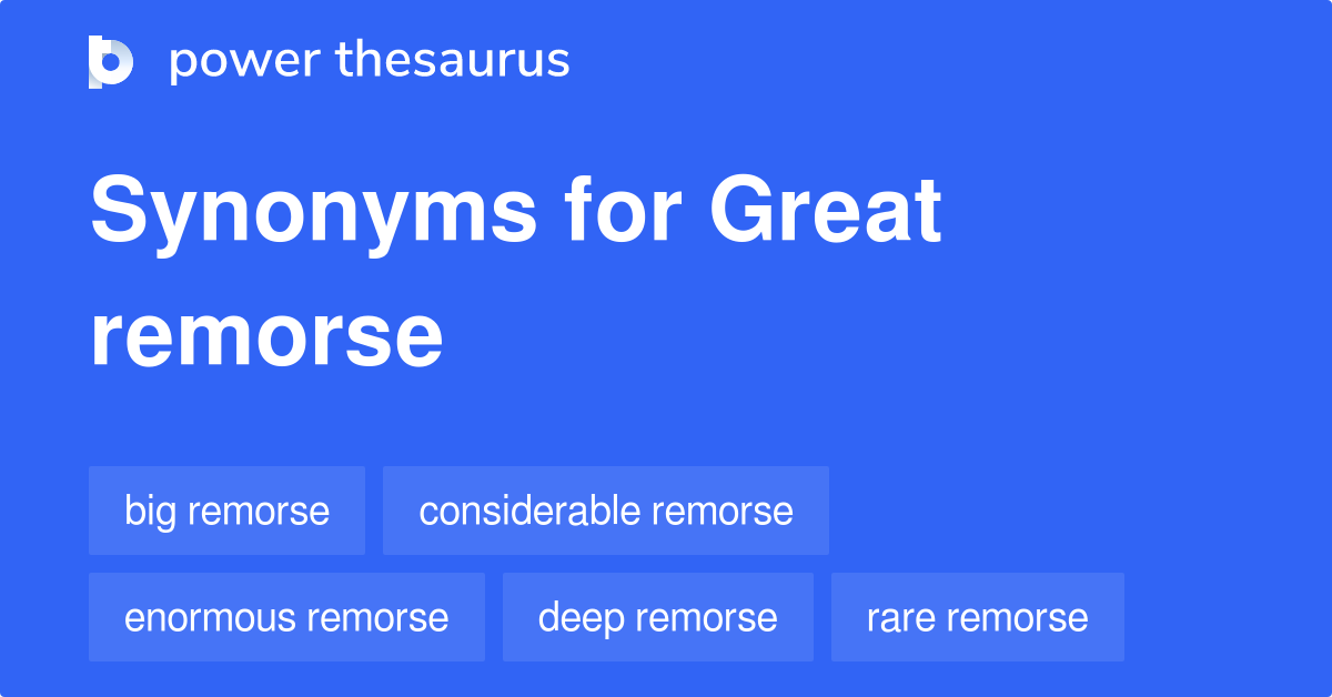 Great Remorse synonyms - 8 Words and Phrases for Great Remorse